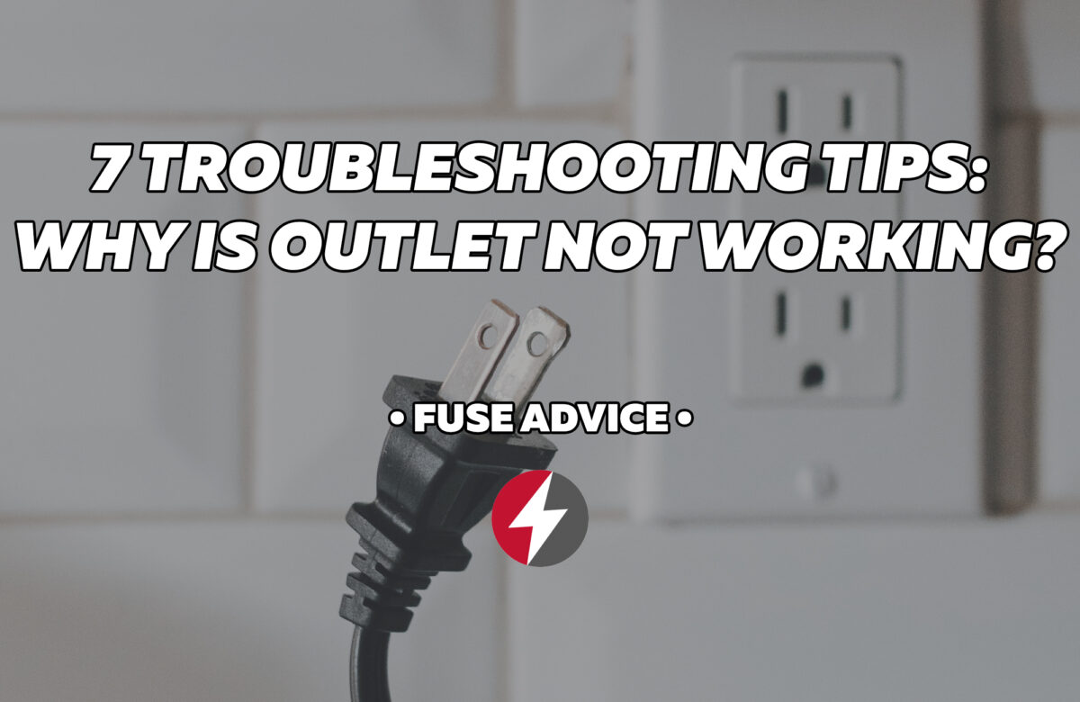 7 Troubleshooting Tips: Why Is My Outlet Not Working? | Fuse Service