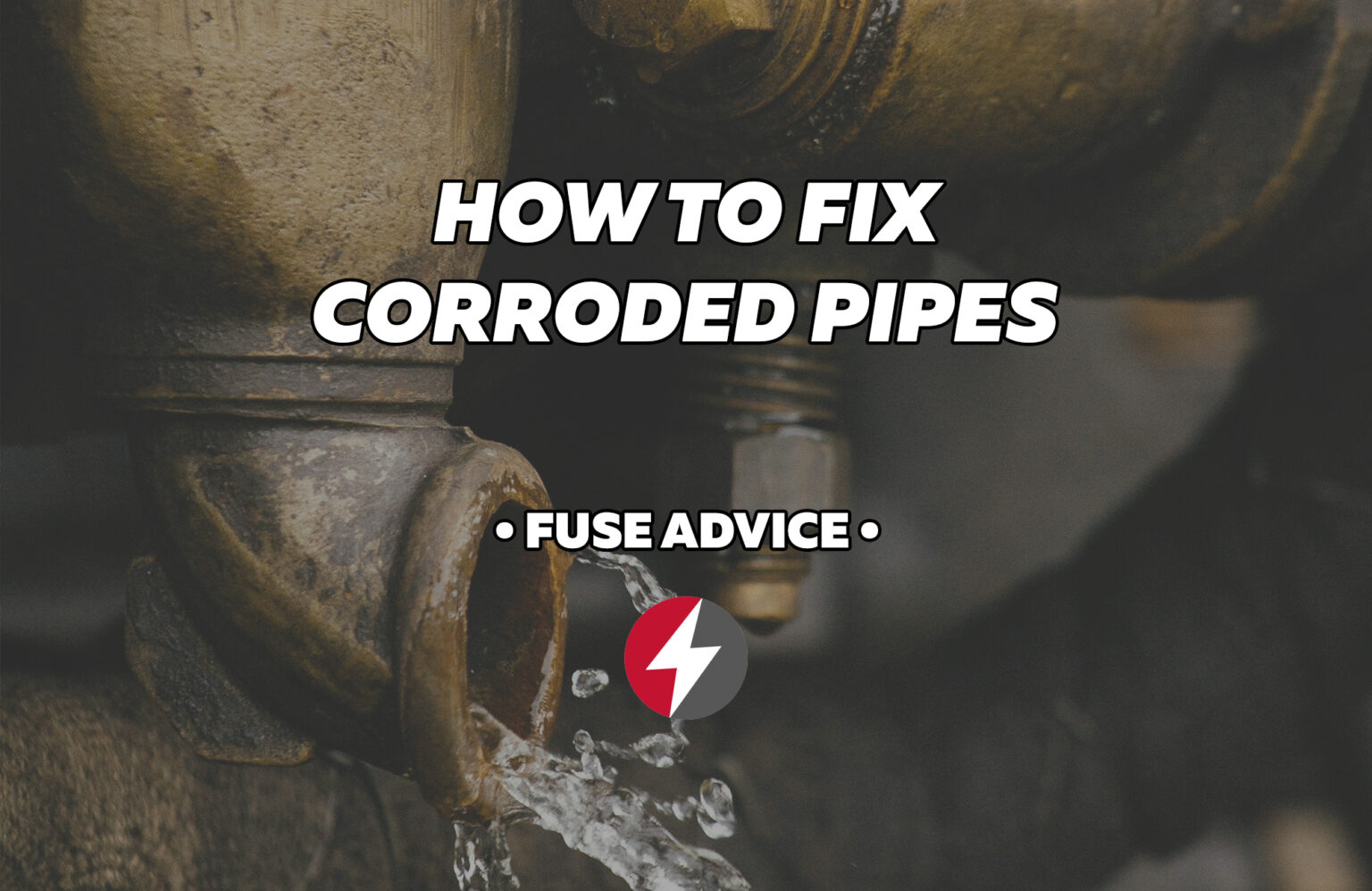 How to Fix Corroded Pipes and Ensure Smooth Plumbing | Fuse Service