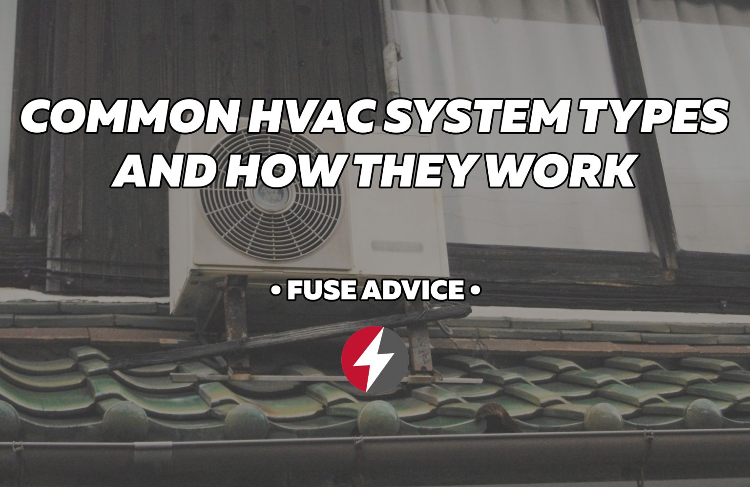 Types of HVAC Systems and How They Work